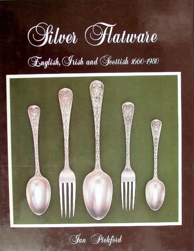 Silver Flatware ~ 1660 - 1980 ~ Ian Pickford – Applecross Antiques